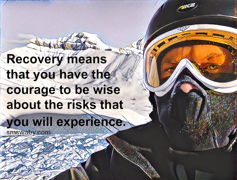 Recovery and the Courage to Live With Risk – Getting High on Recovery